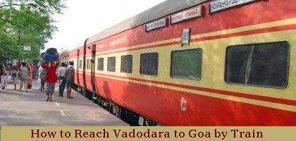 How to Reach Vadodara to Goa By Train - Time of Available Direct Fast ...